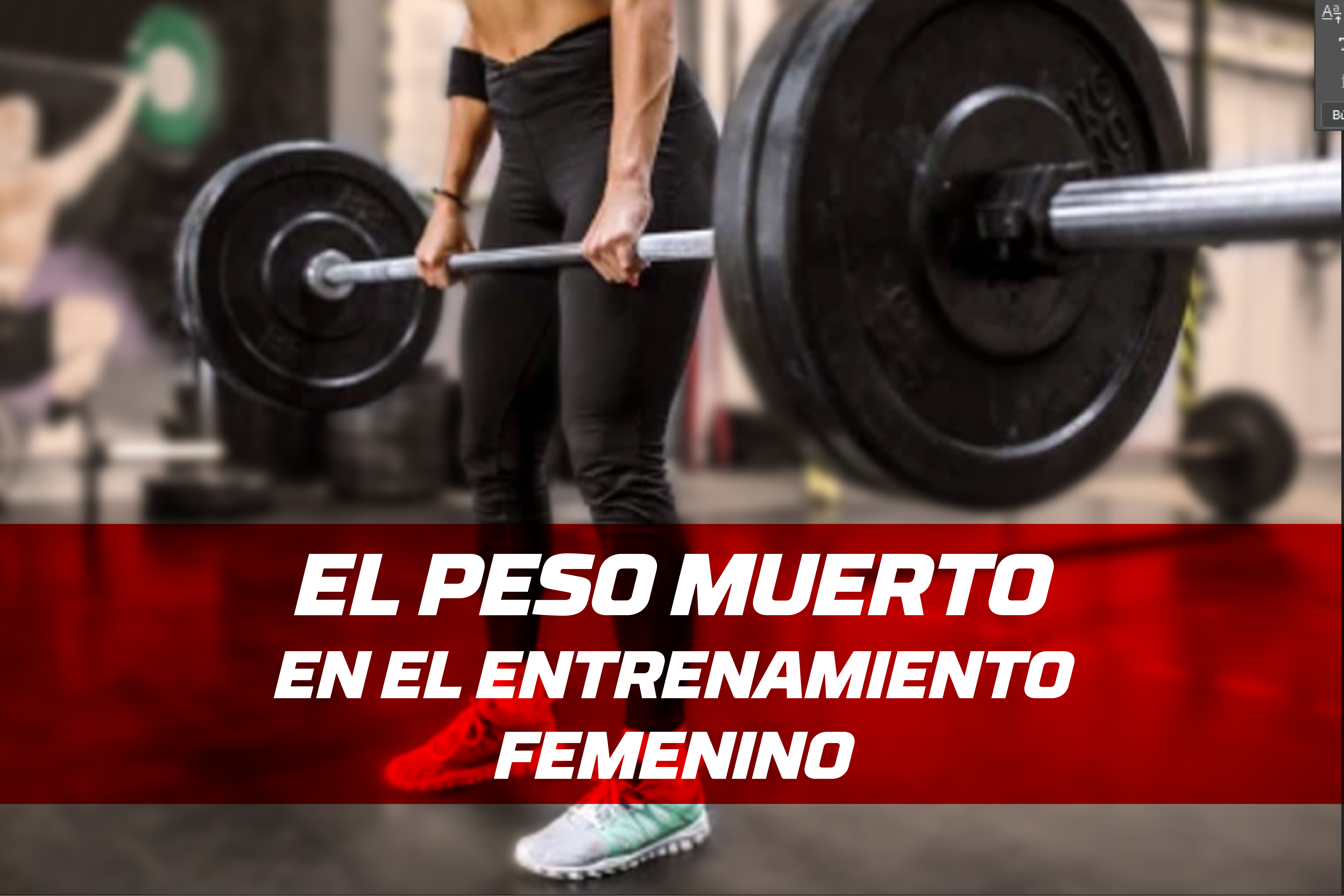 PESO MUERTO - ENTRENAMIENTO TAMBIEN PARA ELLAS